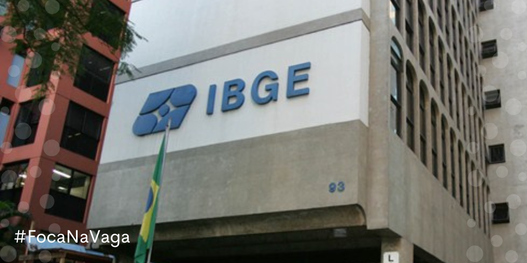 INSTITUTO BRASILEIRO DE GEOGRAFIA E ESTATÍSTICA (IBGE) ABRE EDITAL PARA ...